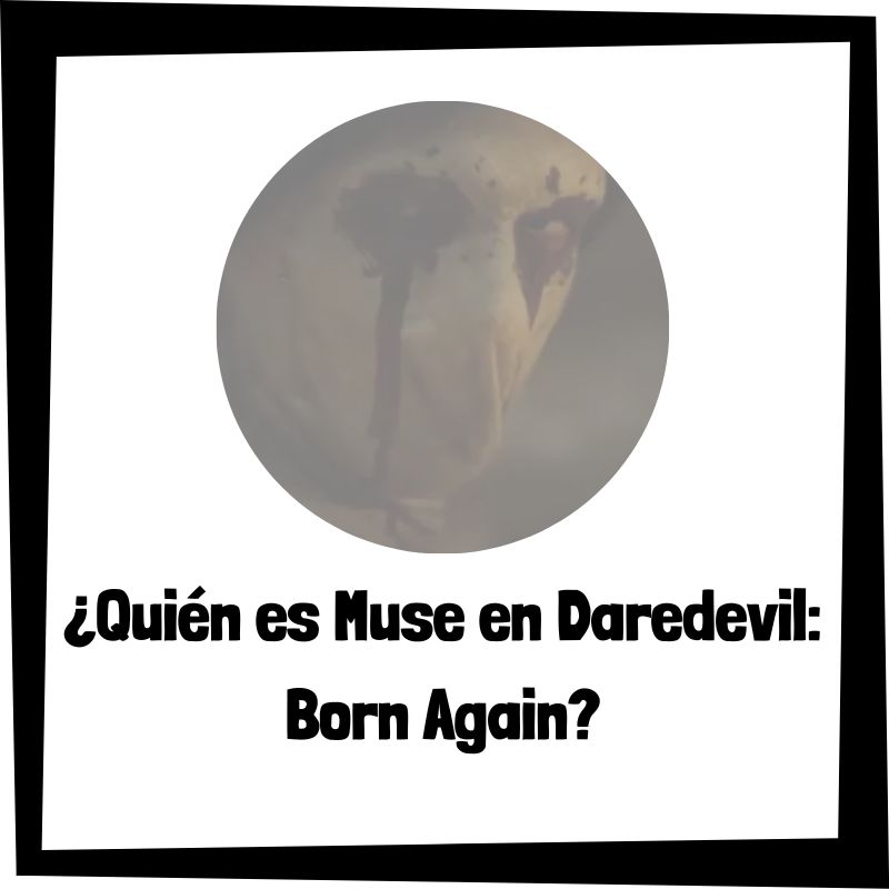 ¿Quién es Muse en Daredevil: Born Again?