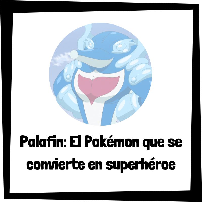 Palafin: El pokémon que se convierte en superhéroe